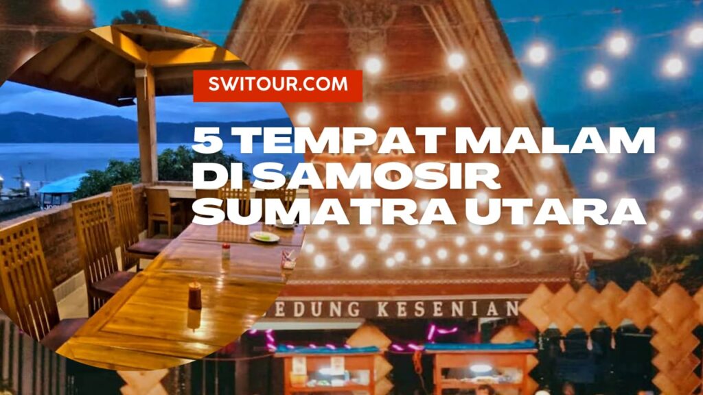 5 Tempat Wisata Malam di Samosir, Tempat Hiburan & Bersantai Malam di ...