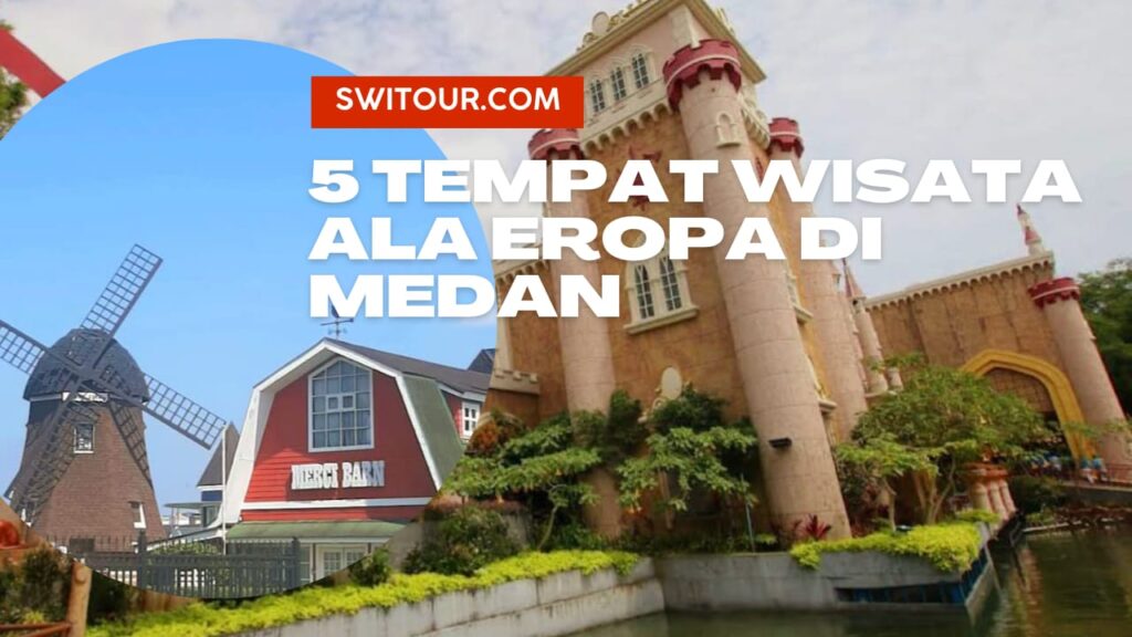 5 Tempat Wisata Ala Eropa di Medan, Menikmati Suasana Ala Belanda ...
