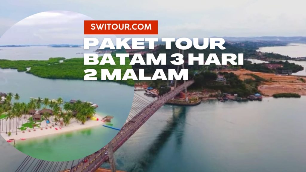Paket Tour Batam 3 Hari 2 Malam - SWI Tour & Travel